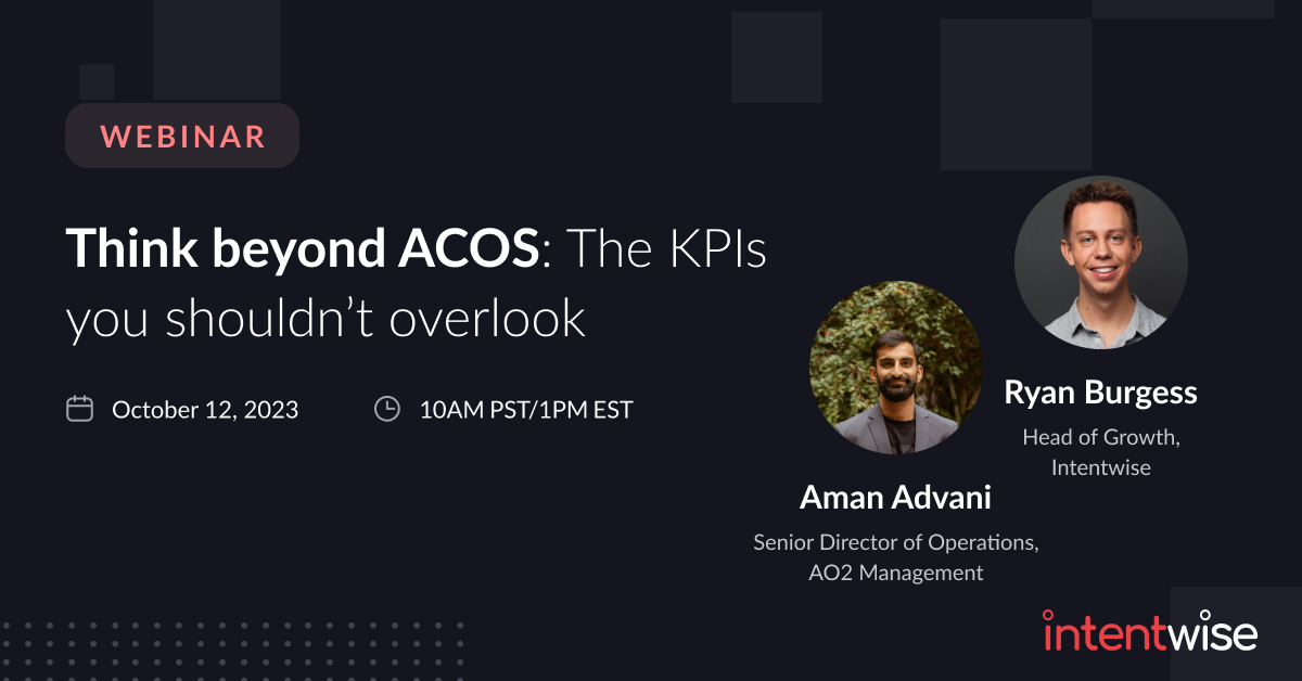 Think beyond ACOS: The KPIs you need | Intentwise